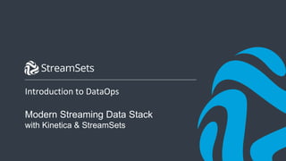 Webinar: The Modern Streaming Data Stack with Kinetica & StreamSets | PPT