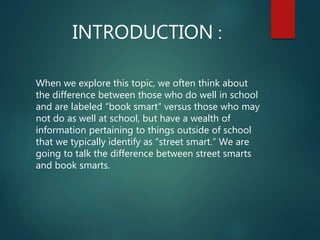 Street smarts-vs-book-smarts-presentation | PPTX