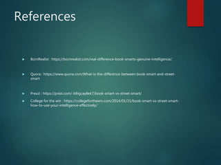 Street smarts-vs-book-smarts-presentation | PPTX