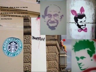 Street Art: Culture Jamming Our Surroundings | PPT