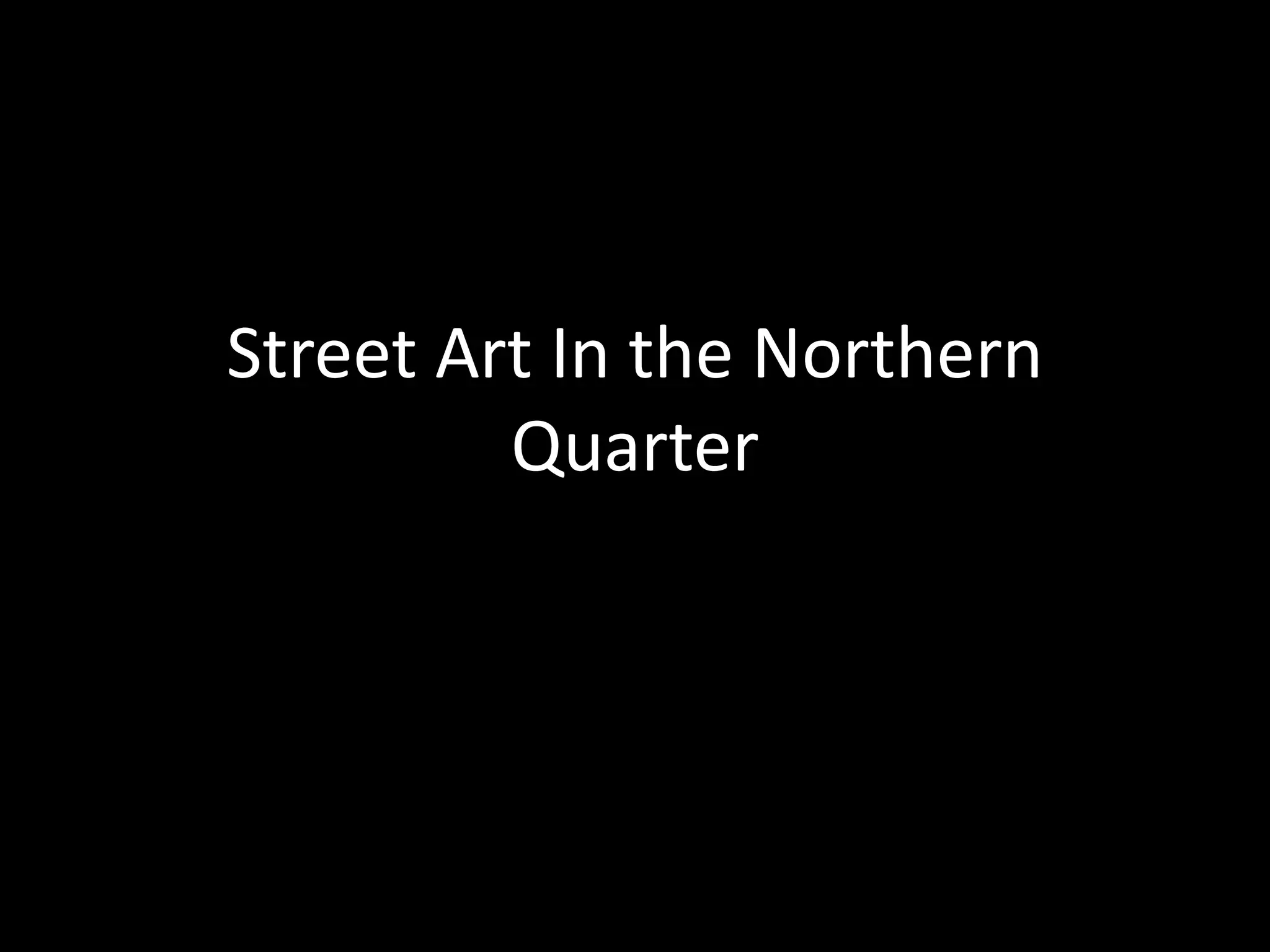 Street art in the Northern quarter | PPTX | Design | Fine Art