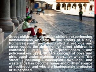 Street children ppt | PPTX