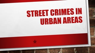 Street crimes in urban areas | PPT