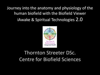 Journey into the anatomy and physiology of the human biofield with the ...