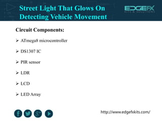 Street Light that Glows on Detecting Vehicle Movement | PPTX