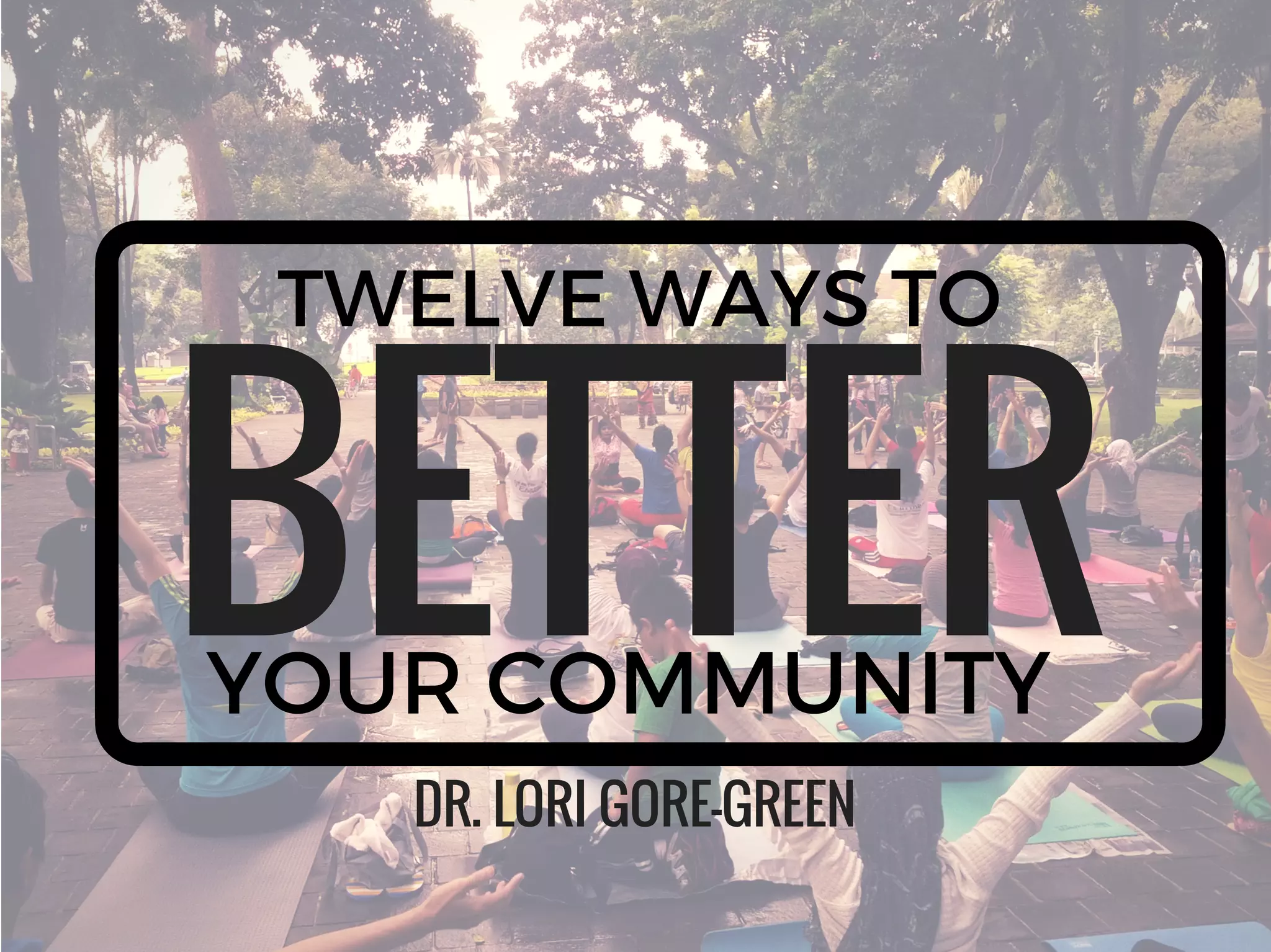 Twelve Ways to Better Your Community | PDF