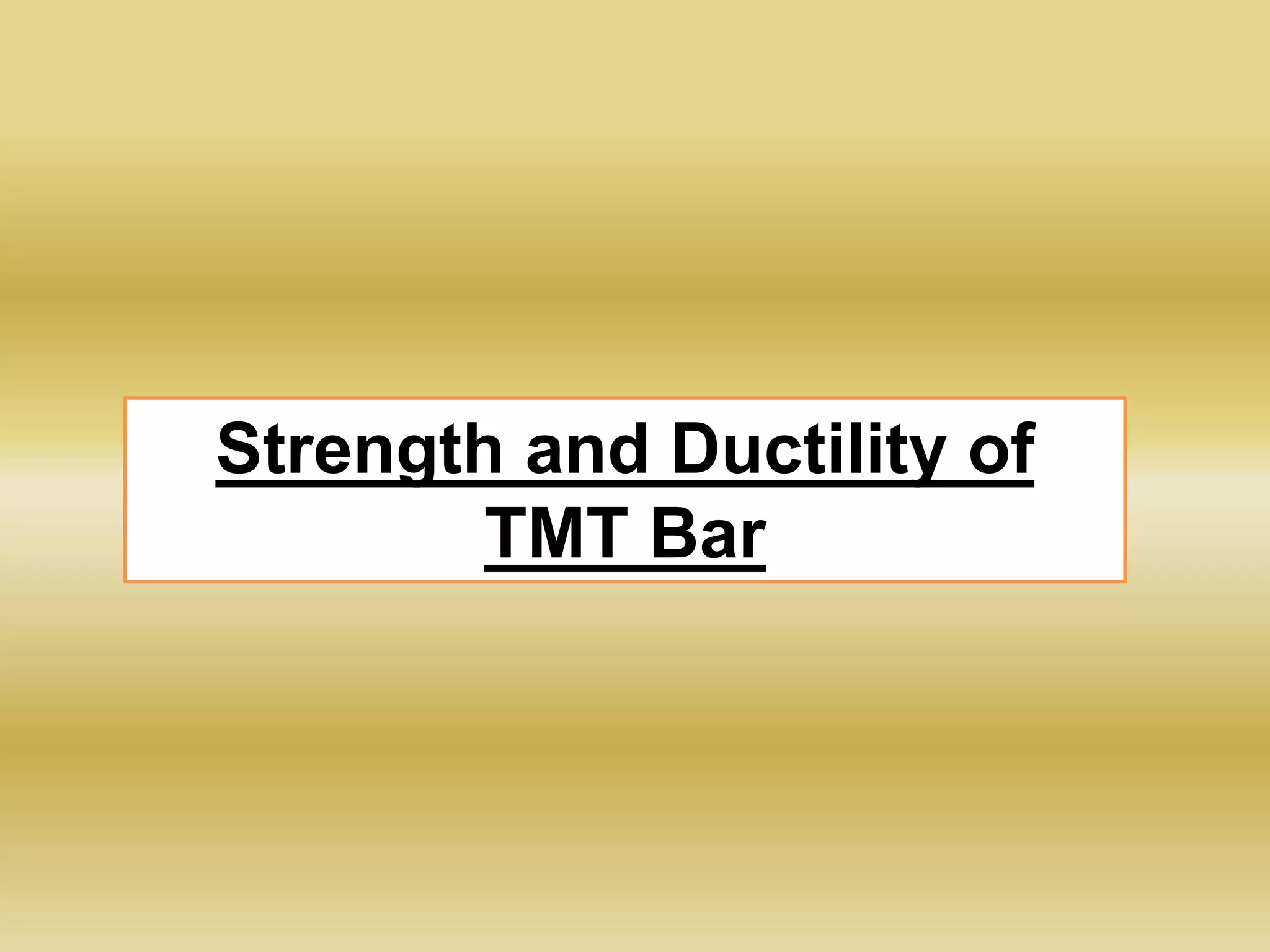 Strength and Ductility of TMT Bars | PPTX