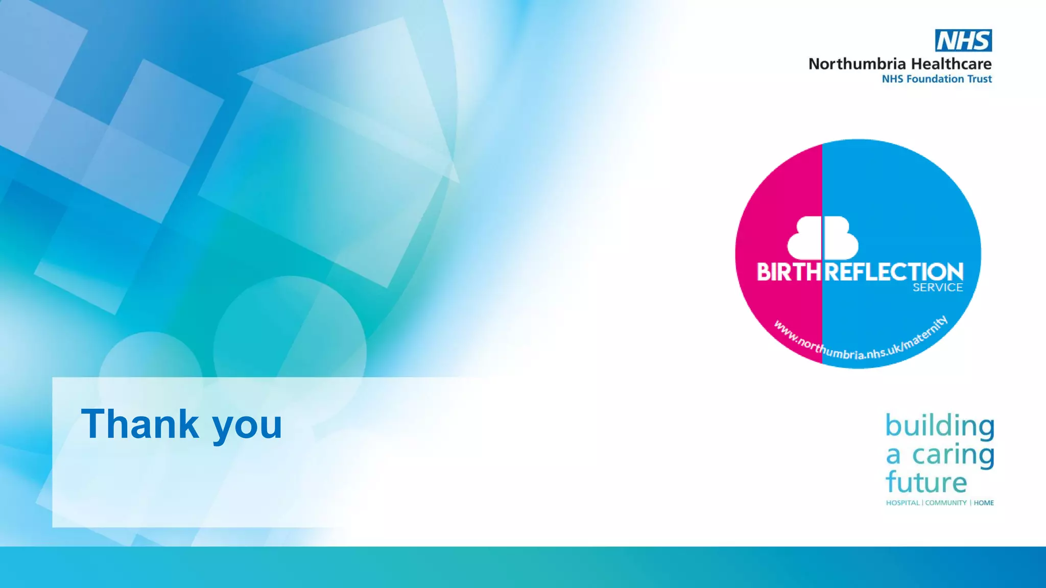 Northumbria Healthcare Trust- Introducing a birth reflection pathway in ...