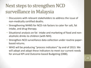 Strengthening ncd surveillance in malaysia, asean ncd forum 2013 | PPT