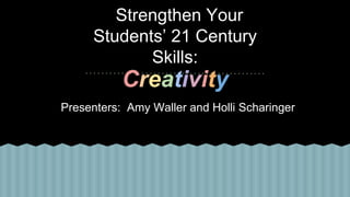 Strengthen your students' 21st century skills creativity | PPT