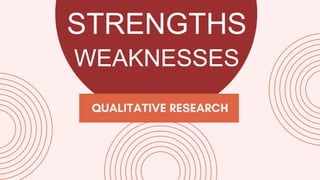 Strengths and Weaknesses of Qualitative Research.pptx