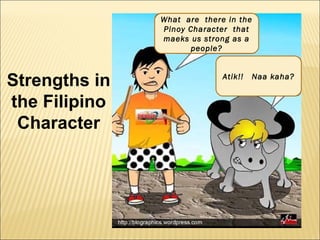 Strengthsandweaknessesofthefilipinocharacter 120520082929-phpapp01 (1 ...