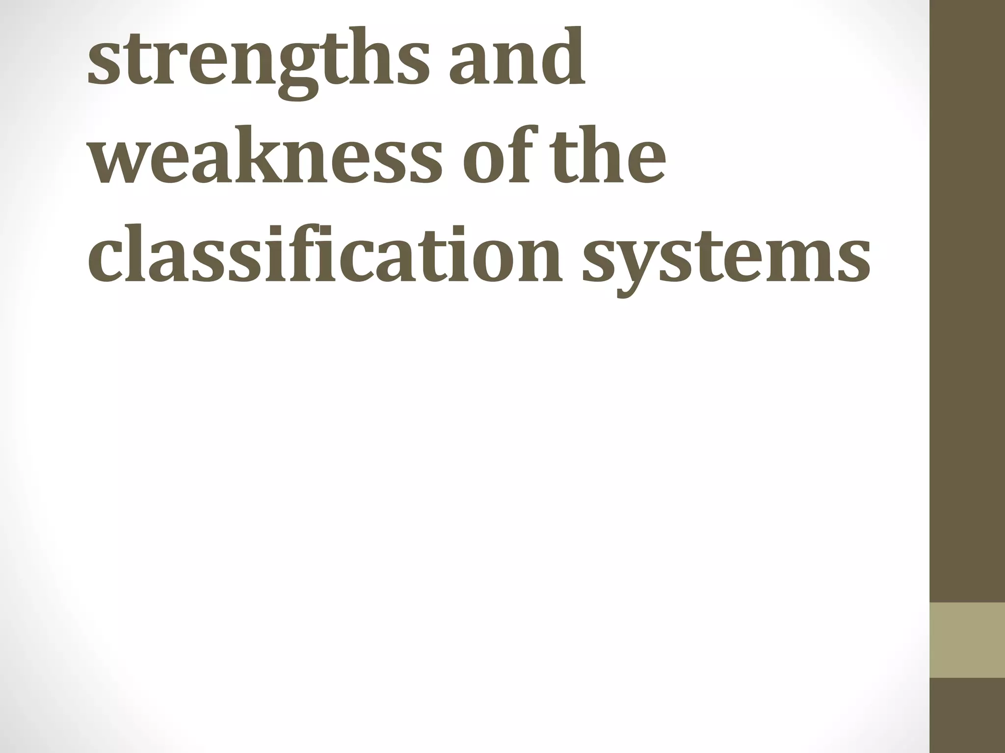 The Strengths and weakness various classification systems | PPT
