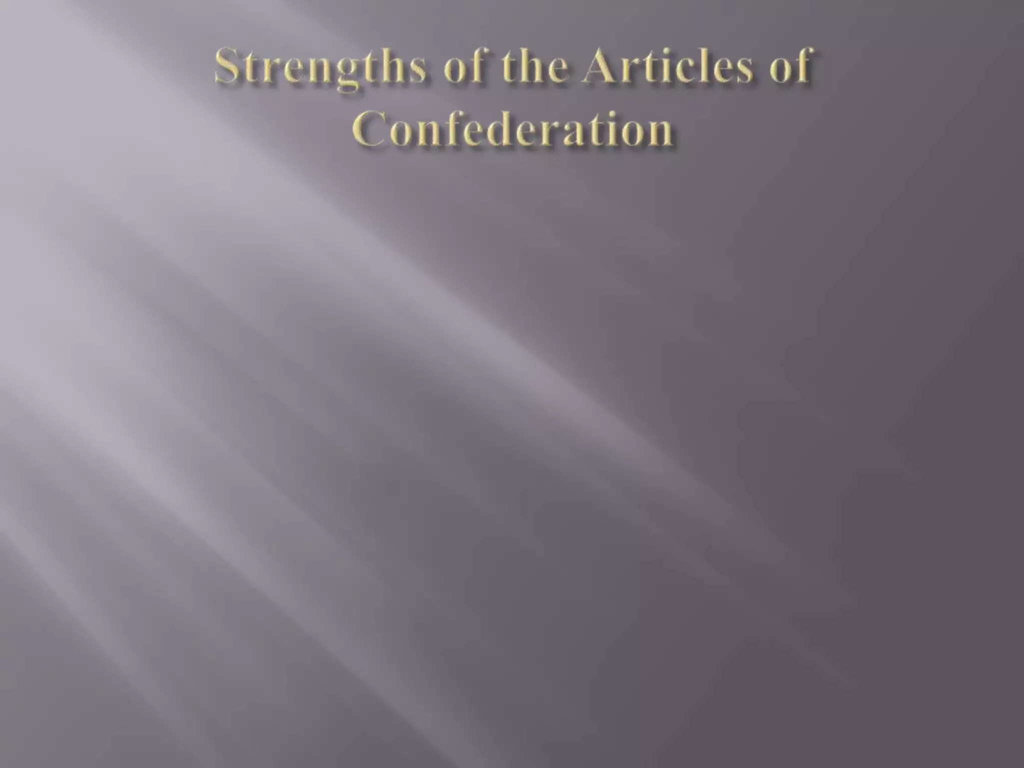 Strengths of the articles of confederation | PPTX | Politics