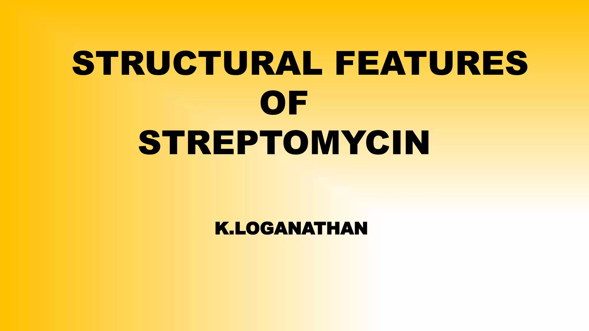 Streptomycin structural features | PPTX