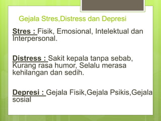 Stres, distress, dan depresi | PPTX