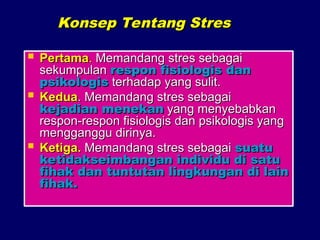 STRES KEHIDUPANMemandang stres sebagai sekumpulan respon fisiologis dan ...
