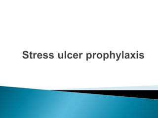 Stress ulcer prophylaxis | PPTX