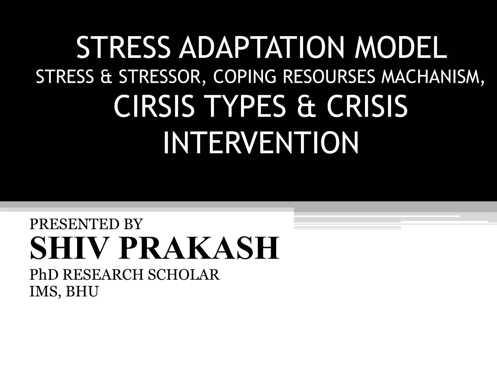 Stress, Stress Adaptation Model & Crisis intervention | PPTX