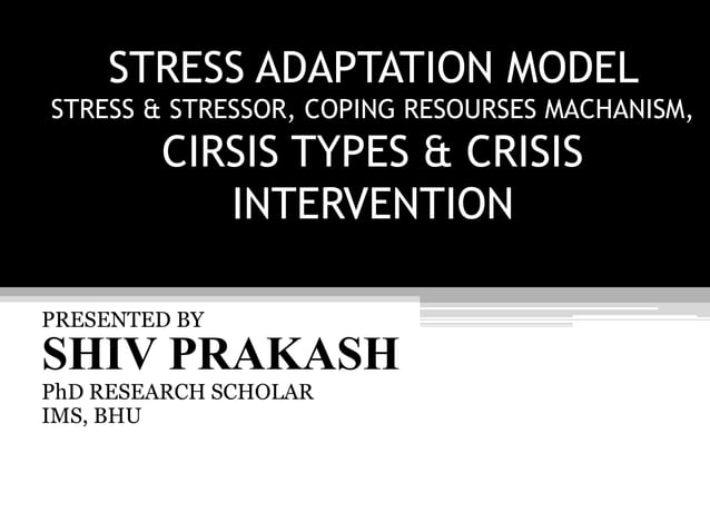 Stress, Stress Adaptation Model & Crisis intervention | PPTX