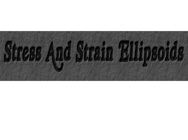 Stress and strain ellipsoid | PPTX | Geology | Science