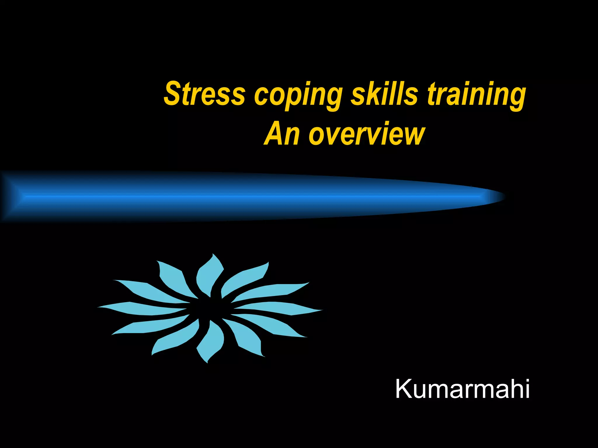 Stress Coping Skill Training An Overview | PPT