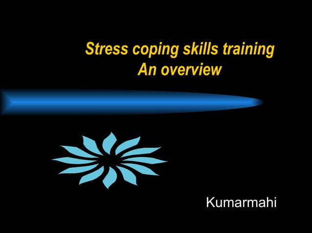 Stress Coping Skill Training An Overview | PPT | Physical Therapy ...