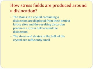 Stress fields around dislocation | PPTX