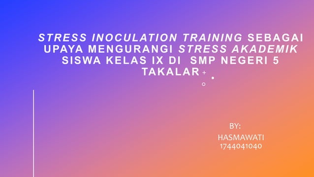 STRESS INOCULATION TRAINING SEBAGAI UPAYA MENGURANGI STRESS AKADEMIK.pptx