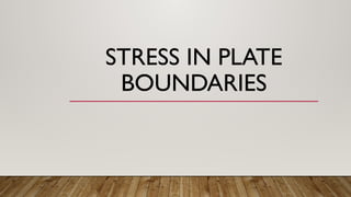 STRESS IN PLATE BOUNDARIES FOR GRADE 10.pptx