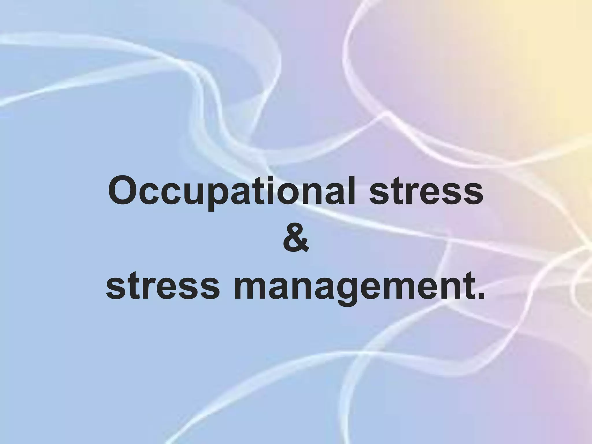 Occupational stress & stress management | PPT