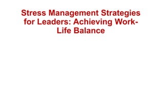 Stress Management Strategies for Leaders.pptx