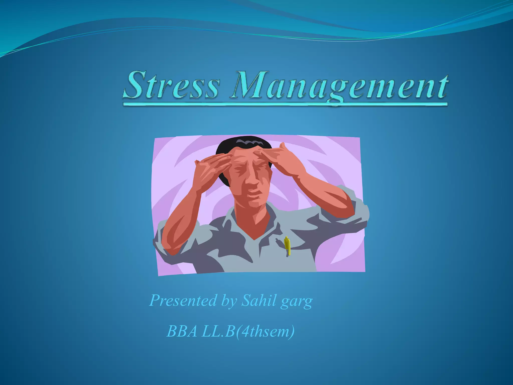 Effective PPT on Stress MGT, BY Sahil garg | PPTX