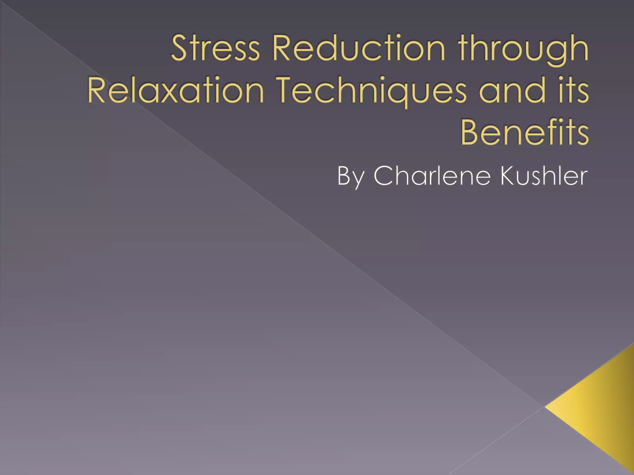 Stress Reduction through Relaxation Techniques and its Benefits | PPTX