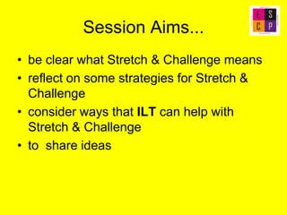 Stretch and challenge_strategies_with_ilt_june2013 | PPTX