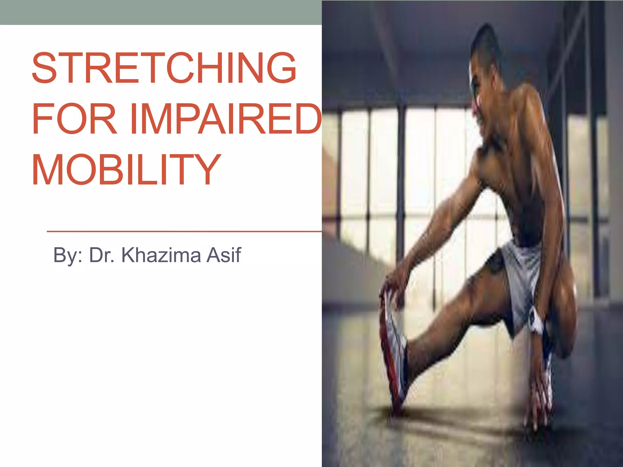 Stretching for impaired mobility chap 4 lec 1 | PPTX