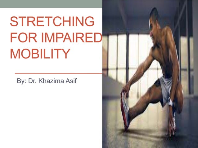Stretching for impaired mobility chap 4 lec 1 | PPTX