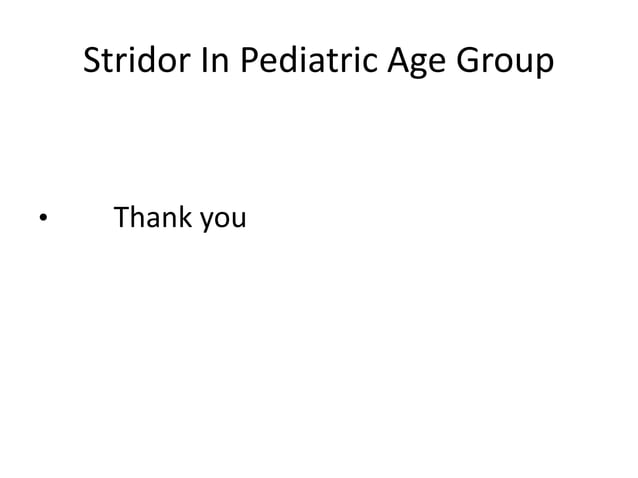 Stridor in pediatric age group | PPTX | Ear, Nose and Throat Conditions ...