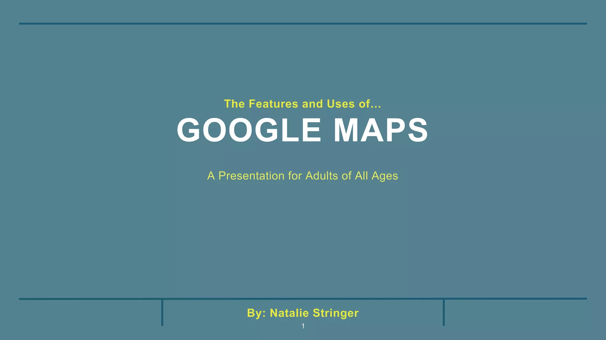 The Features and Use of Google Maps | PPTX