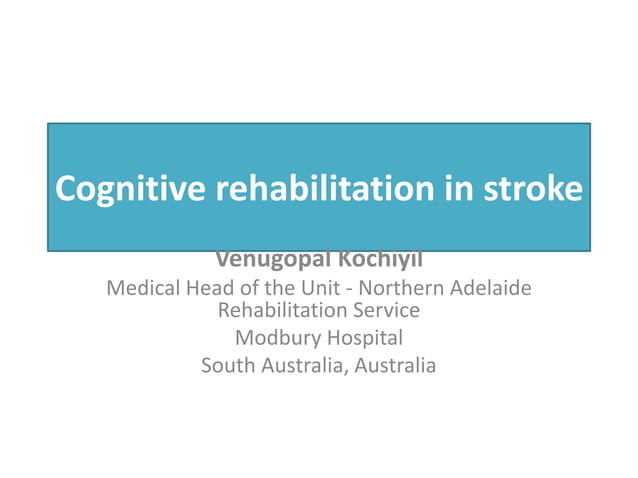 Stroke cognitive deficits and rehabilitation dr venugopal kochiyil ...