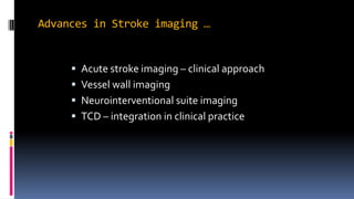 Advances in Imaging of ischaAemic stroke | PPT