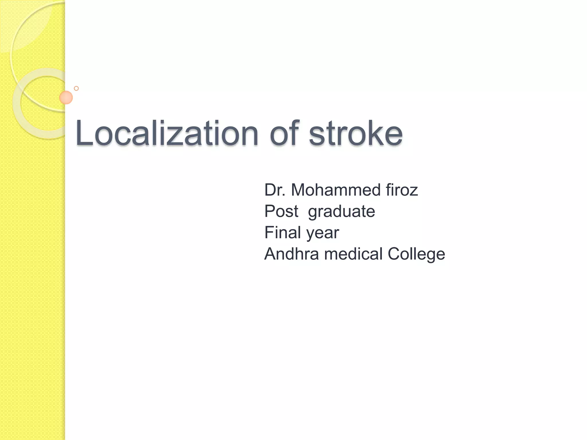 Stroke Localization By Dr Md Firoz Pptx