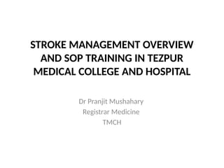 STROKE MANAGEMENT OVERVIEW AND SOP TRAINING IN TEZPUR.pptx