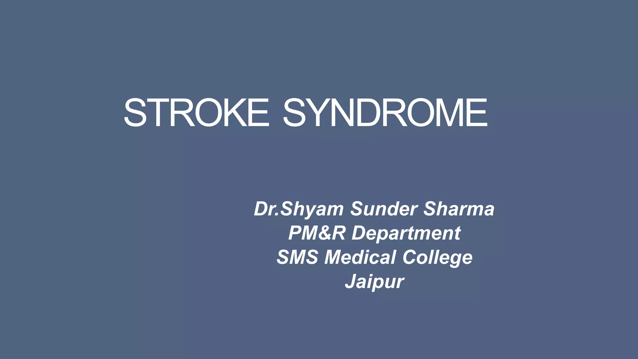 Strokesyndromes By Dr Shyam sunder Sharma | PPTX