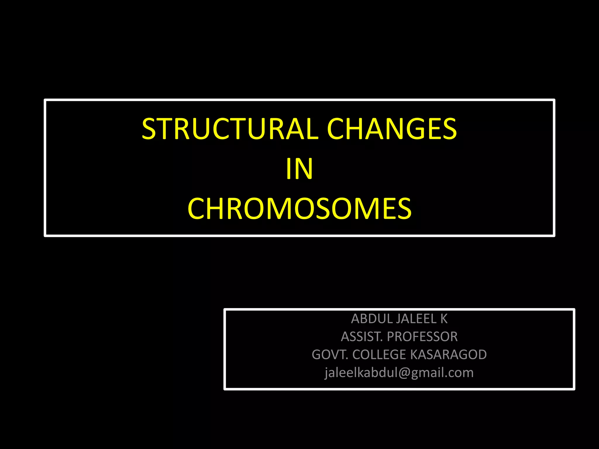 Structural changes in chromosomes | PPTX
