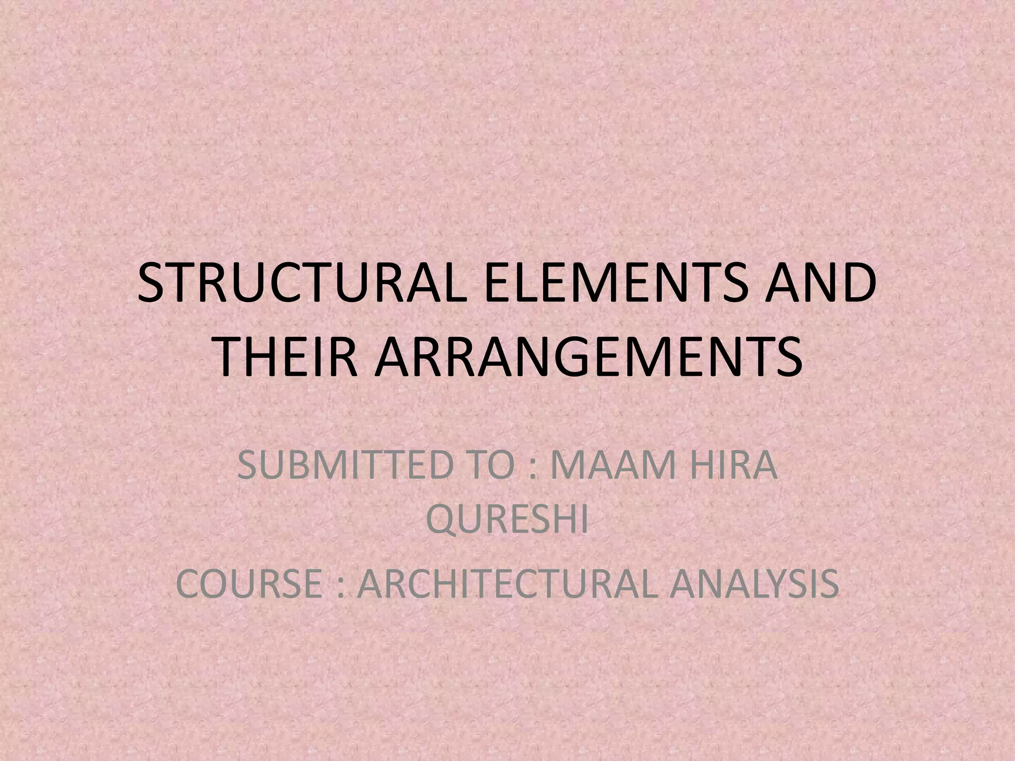 Structural elements and their arrangements | PPTX