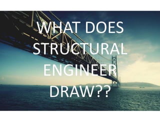 Structural engineer drawings | PPTX