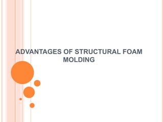 Structural foam molding 1 | PPTX