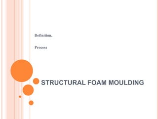 Structural foam molding 1 | PPTX