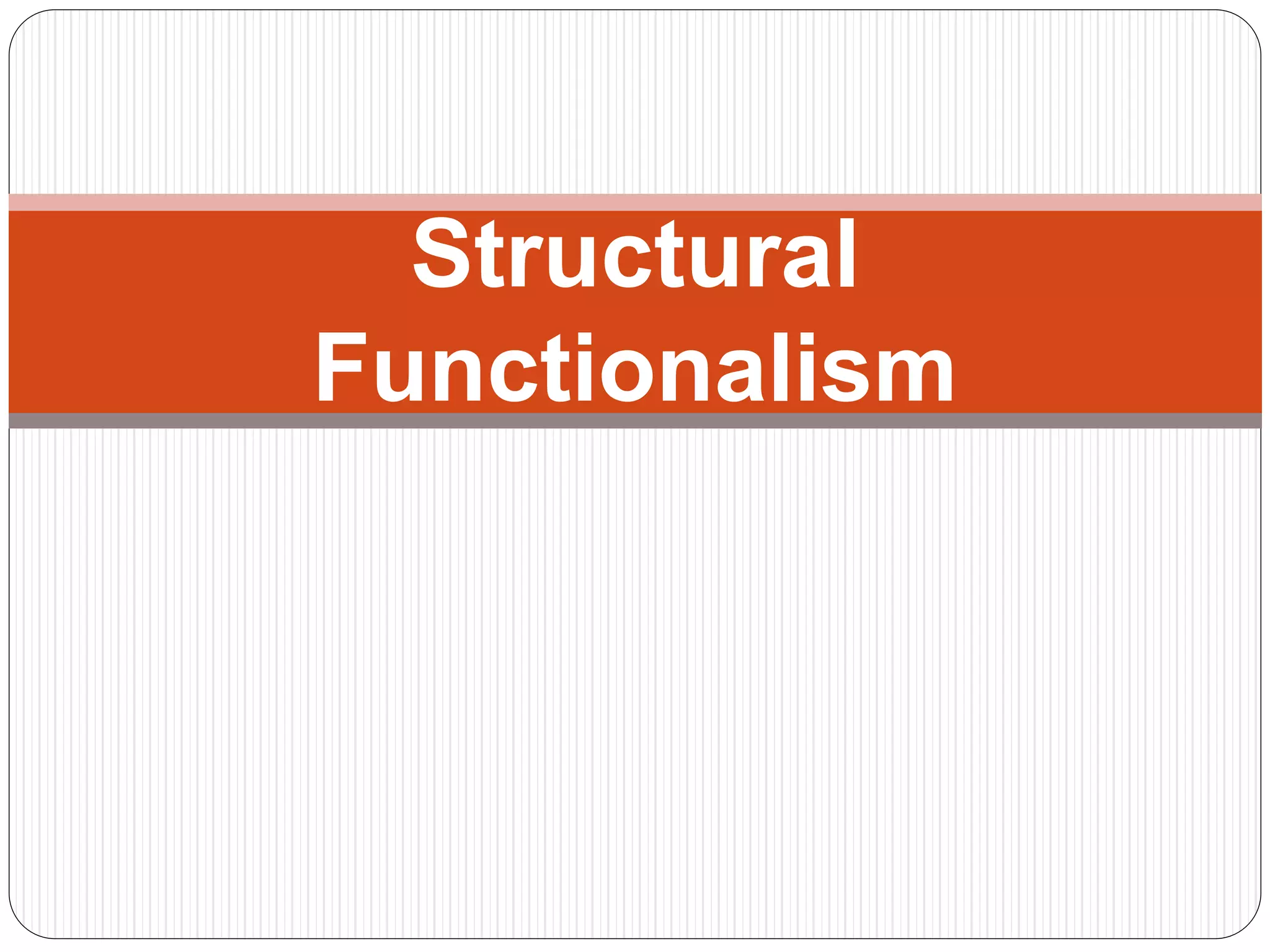 Structural functionalism - DISCIPLINE AND IDEAS IN THE SOCIAL SCIENCE | PPT